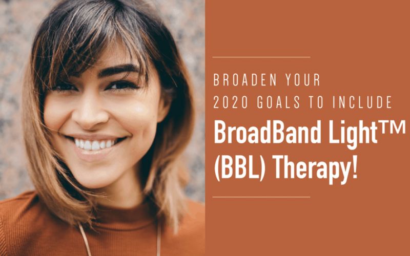 Broaden your 2020 Goals to include BroadBand Light™ (BBL) Therapy ...